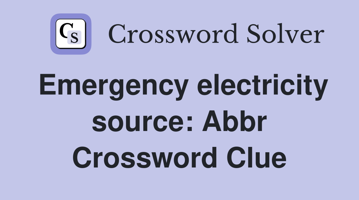 Emergency electricity source: Abbr. - Crossword Clue Answers ... Emergency electricity source: Abbr. - Crossword Clue Answers ...